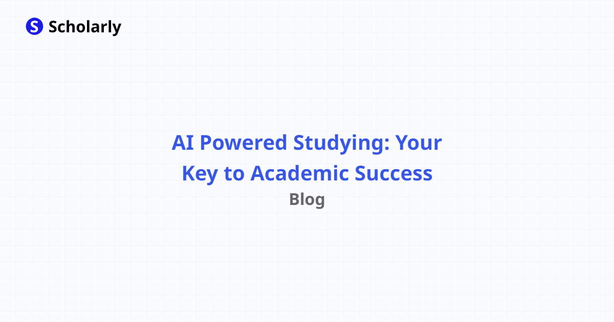 AI Powered Studying: Your Key to Academic Success - Scholarly Blog AI Powered Studying: Your Key to Academic Success - Scholarly Blog