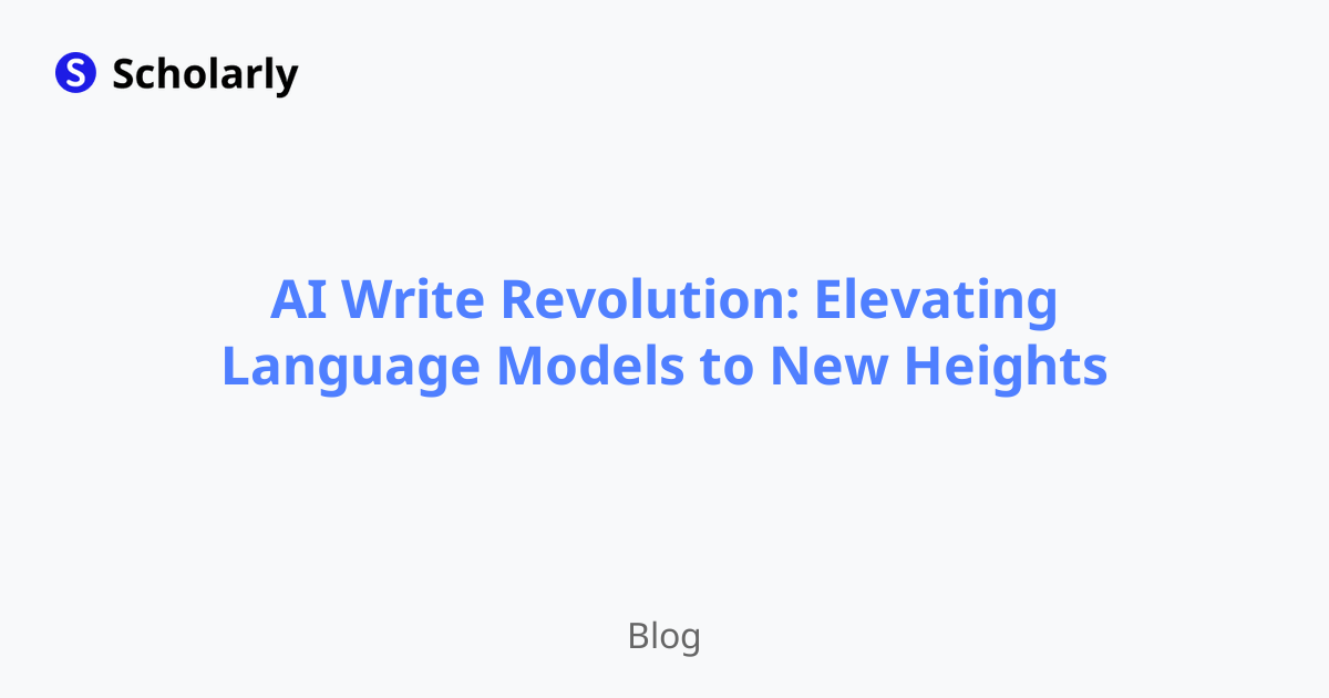 AI Write Revolution: Elevating Language Models to New Heights ...