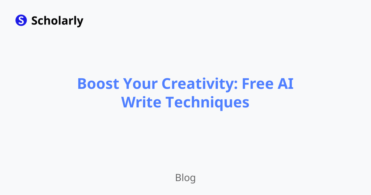 Boost Your Creativity: Free AI Write Techniques - Scholarly Blog