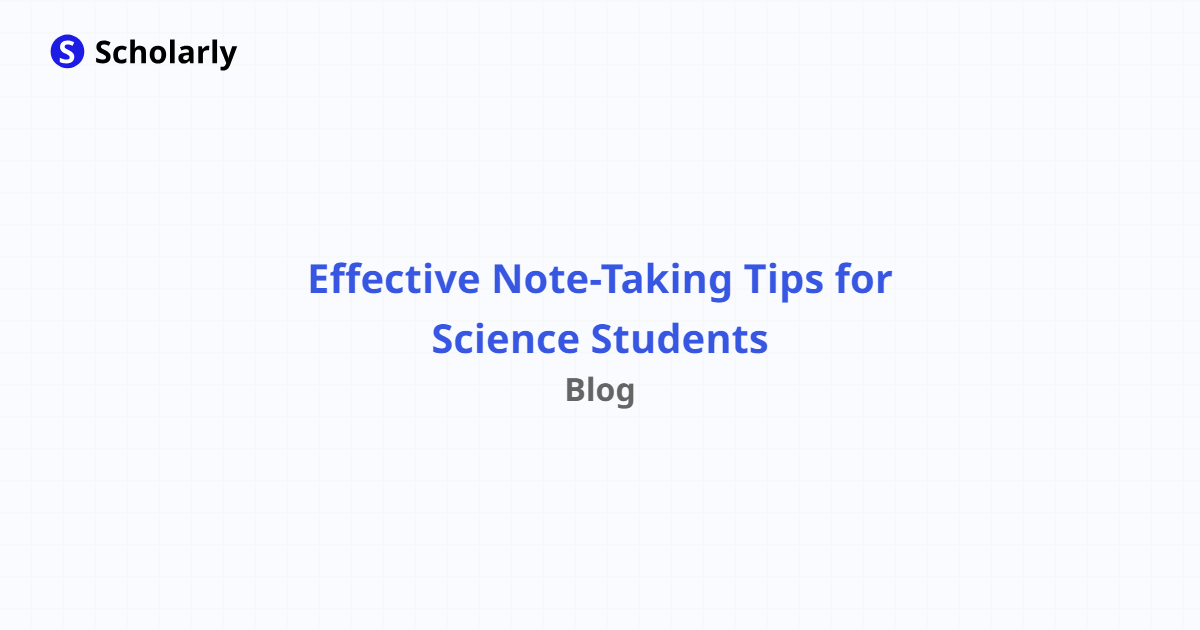 Effective Note-Taking Tips for Science Students - Scholarly Blog Effective Note-Taking Tips for Science Students - Scholarly Blog