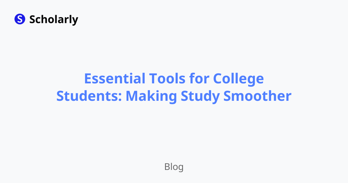 Essential Tools for College Students: Making Study Smoother - Scholarly ...