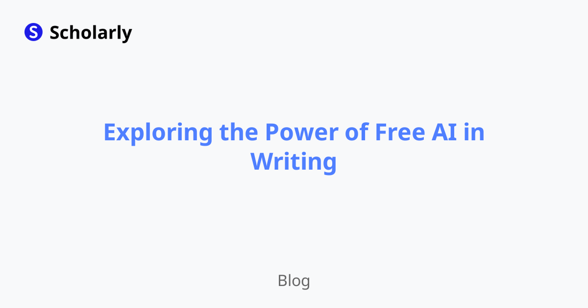 Exploring the Power of Free AI in Writing - Scholarly Blog