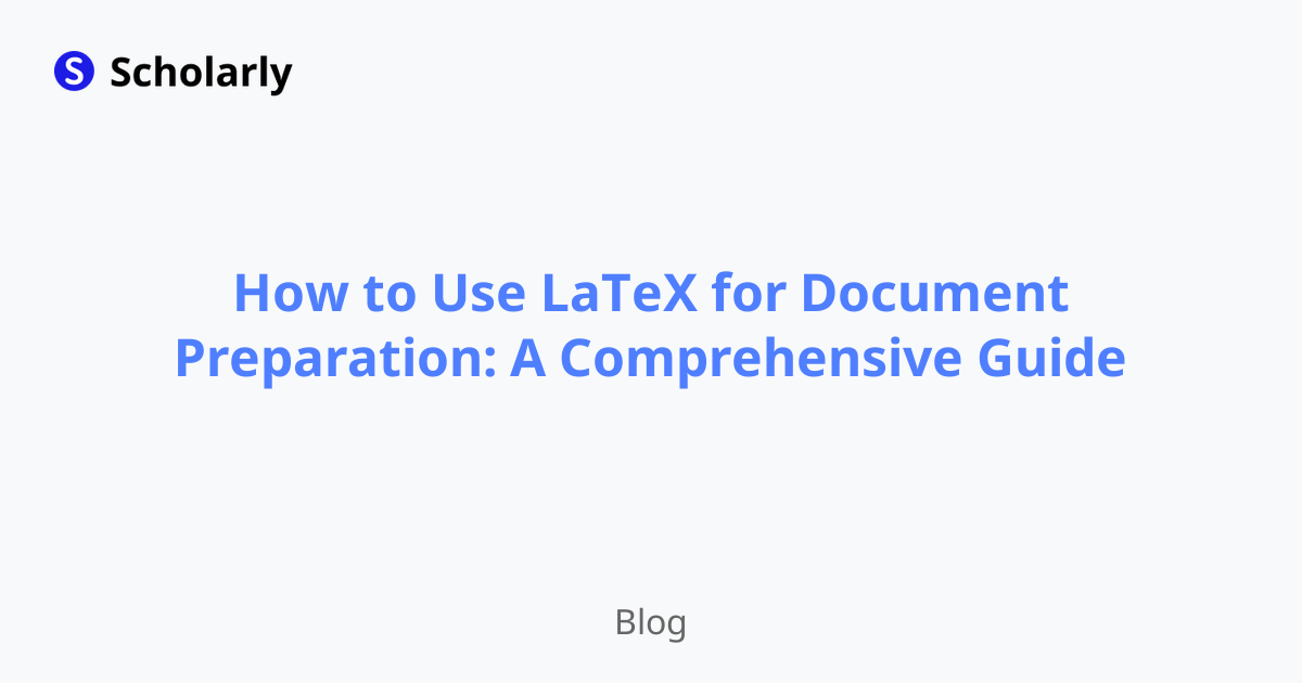How To Use Latex For Document Preparation: A Comprehensive Guide