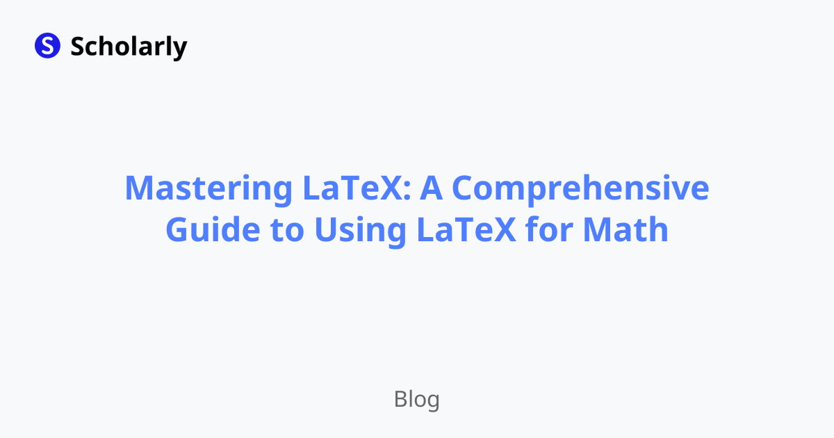 Mastering Latex: A Comprehensive Guide To Using Latex For Math
