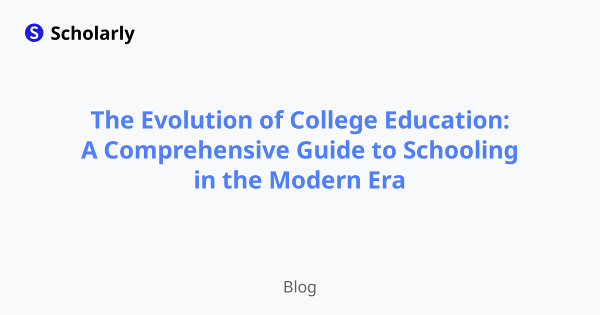 The Evolution of College Education: A Comprehensive Guide to Schooling ...