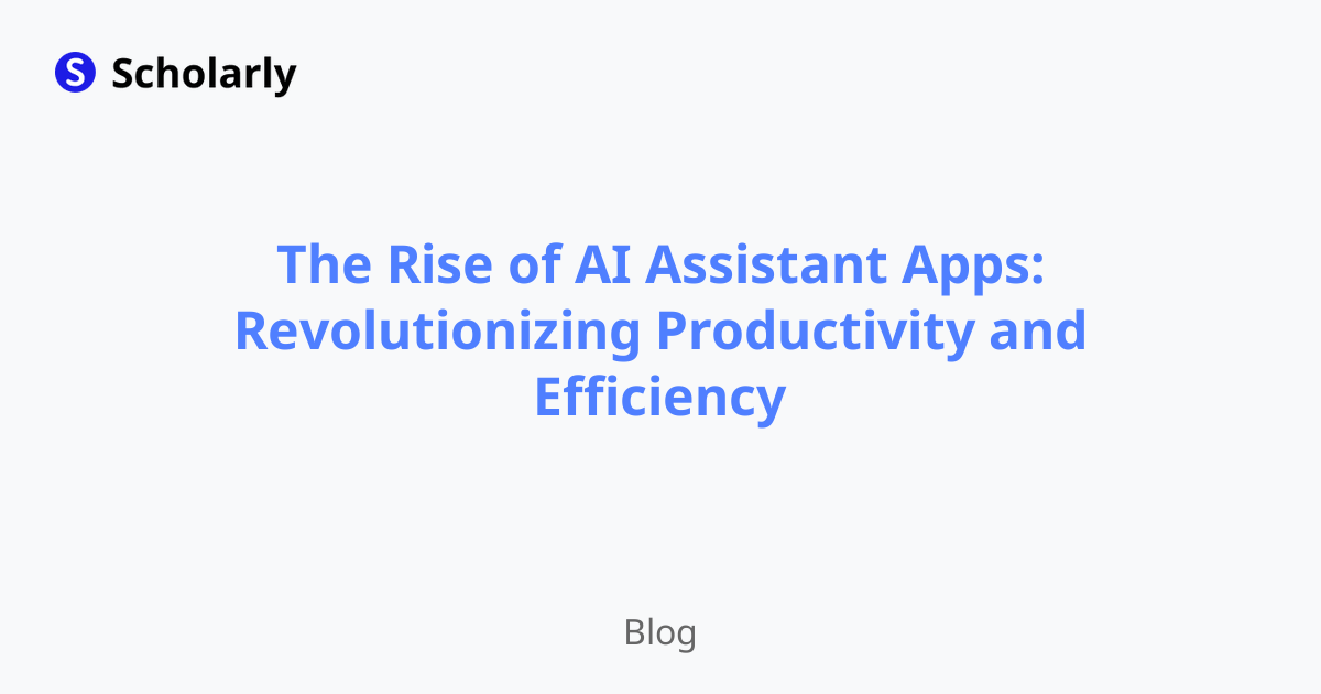 The Rise of AI Assistant Apps: Revolutionizing Productivity and ...