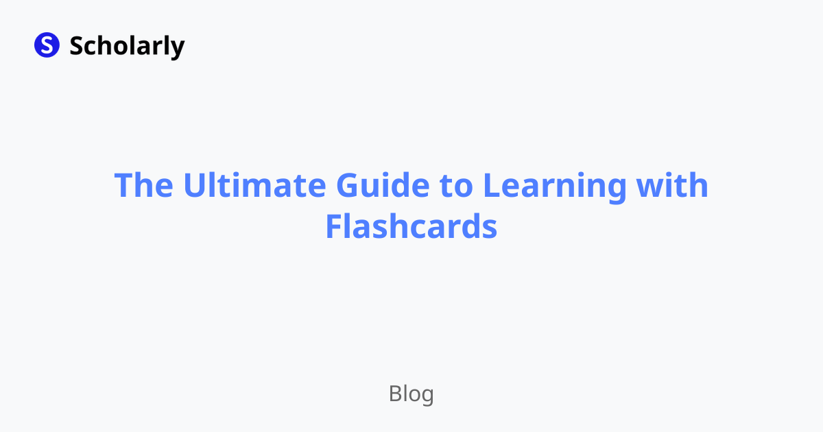 The Ultimate Guide to Learning with Flashcards - Scholarly Blog The Ultimate Guide to Learning with Flashcards - Scholarly Blog