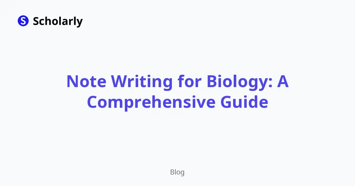 Note Writing for Biology: A Comprehensive Guide | Scholarly