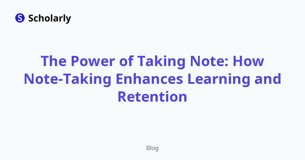 The Power of Taking Note: How Note-Taking Enhances Learning and ...